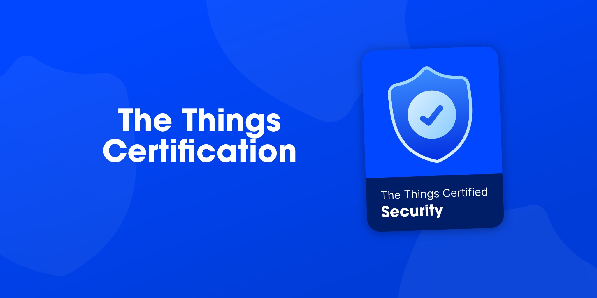 The Things Certified Security - Security is key (management)