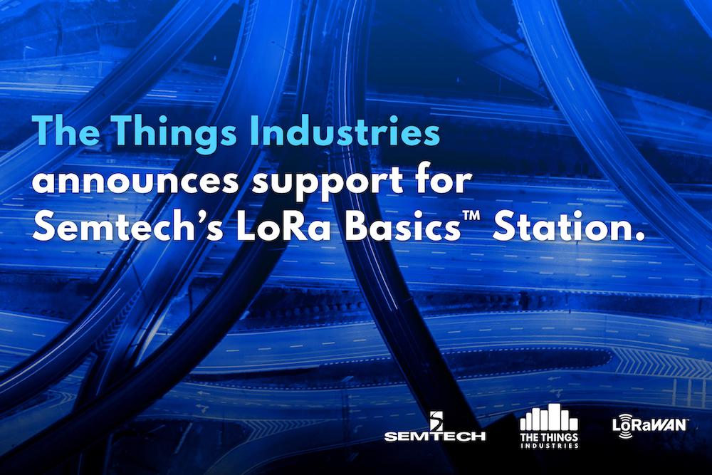 The Things Industries announces support for Semtech’s LoRa Basics™ Station packet forwarder