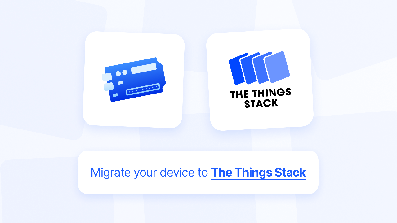 Migrating devices from The Things Network V2 to The Things Stack