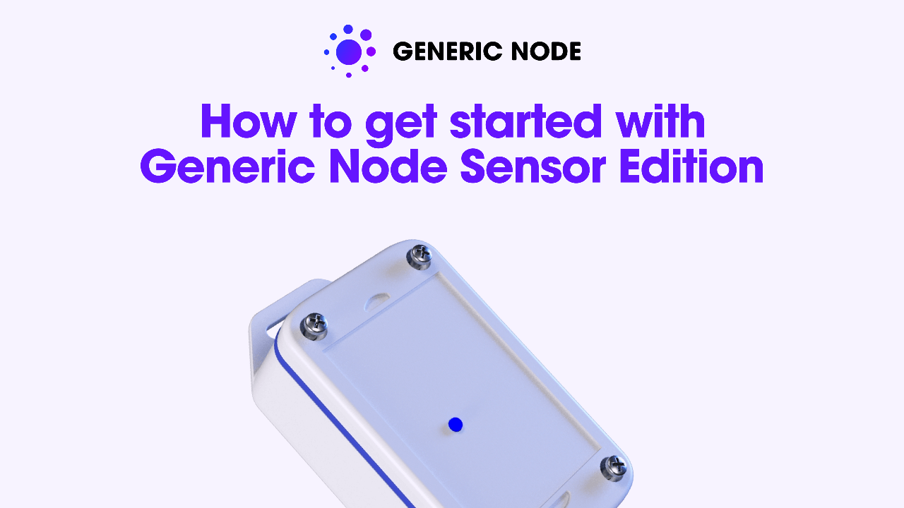 Getting Started With Generic Node Sensor Edition A Multi Use Case Lorawan® Device